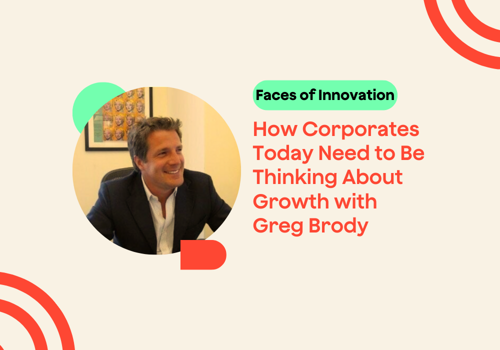 How Corporates Today Need to Be Thinking About Growth with Greg Brody